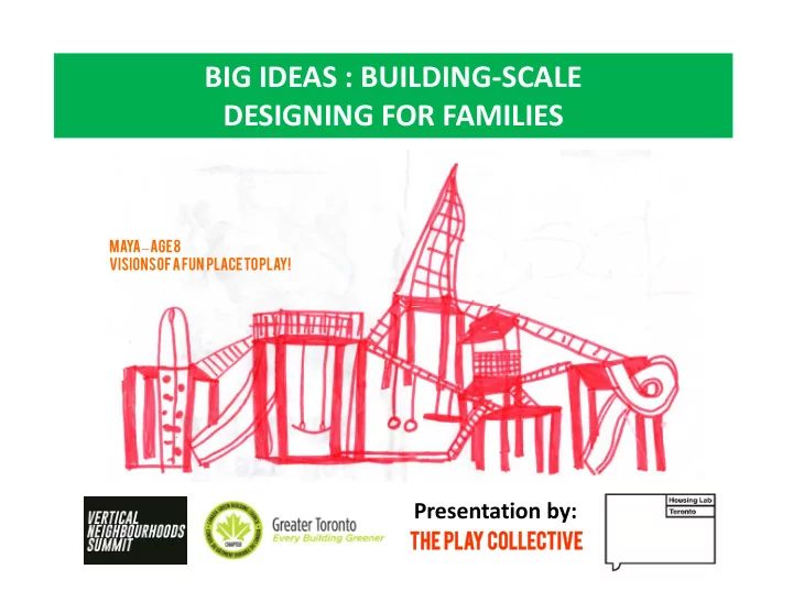 [PPT] - BIG IDEAS : BUILDING-SCALE DESIGNING FOR FAMILIES Maya Age 8 ...