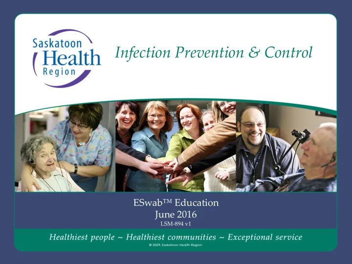 [PPT] - Infection Prevention & Control ESwab Education June 2016 ...