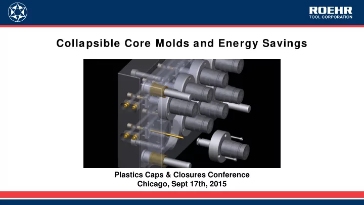 [PPT] - Collapsible Core Molds and Energy Savings Plastics Caps ...