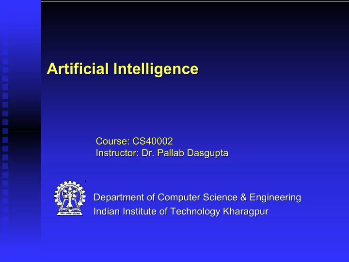 [PPT] - Artificial Intelligence Artificial Intelligence Course: CS40002 ...